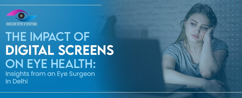 Insights from Eye Surgeon in Delhi | Impact of Screen on Eye